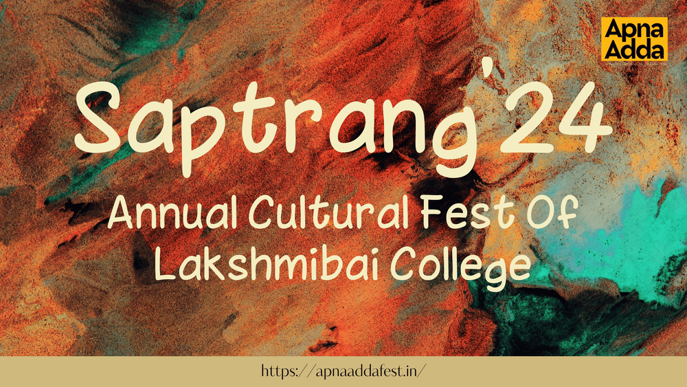 Saptrang'24: The Annual Cultural Fest Of Lakshmibai College